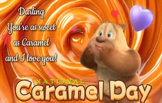 You’Re As Sweet As Caramel! Free National Caramel Day eCards | 123 ...