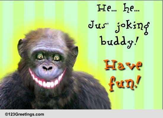Just Joking Buddy Free Tell A Joke Day Ecards Greeting Cards 123