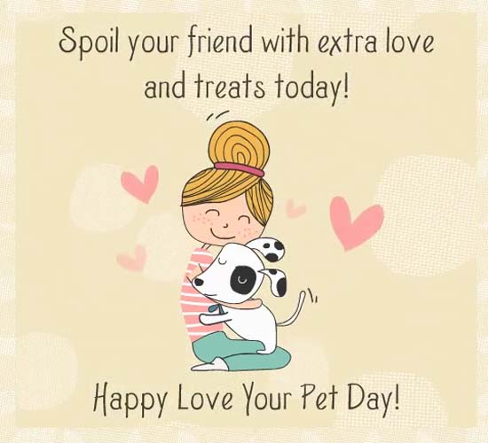 Happy Love Your Pet Day Free Love Your Pet Day ECards Greeting Cards