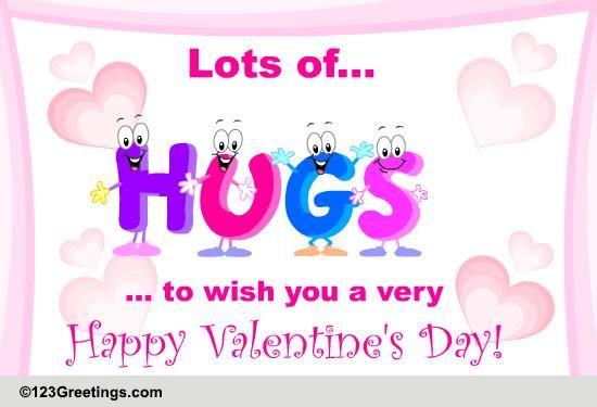 Lots Of Hugs On Valentines Day Free Hugs Ecards Greeting Cards
