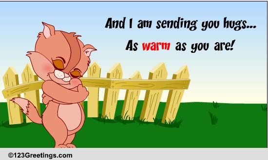 A Hug Thats Warm And Cozy Free Warm Hugs Ecards Greeting Cards 123