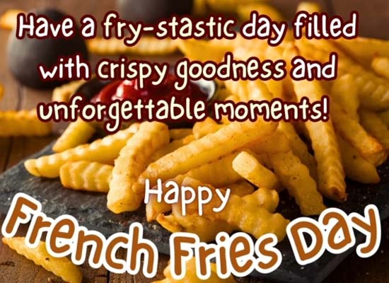 Perfect Recipe For Happiness Free National French Fries Day Ecards 123 Greetings