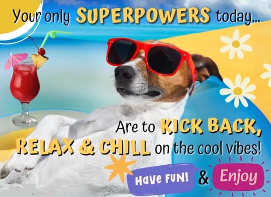 Your Superpowers- Kick Back And Relax. Free Happy Father's Day eCards ...