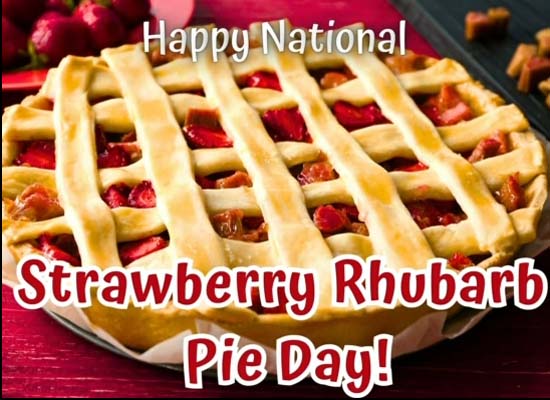 Sweet Strawberry Wishes. Free National Strawberry Rhubarb Pie Day ...