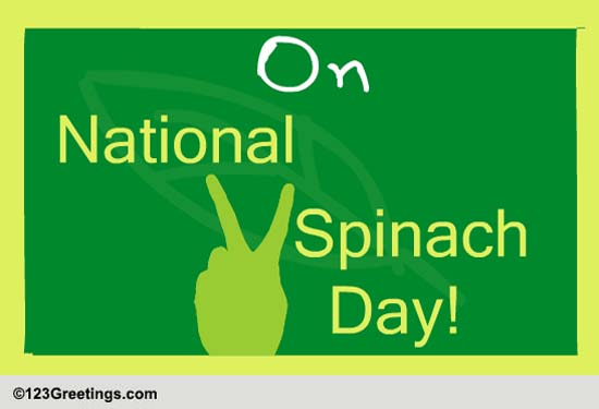 Go Green... Free National Spinach Day eCards, Greeting Cards | 123 Greetings