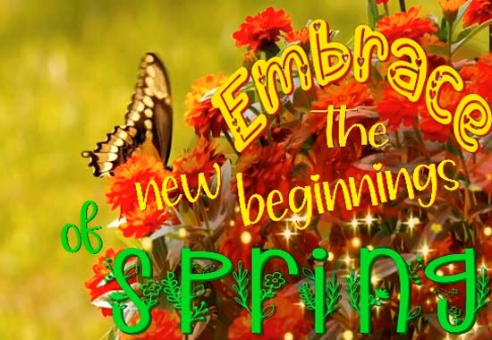 Embrace New Beginnings. Free Happy Spring eCards, Greeting Cards | 123 ...