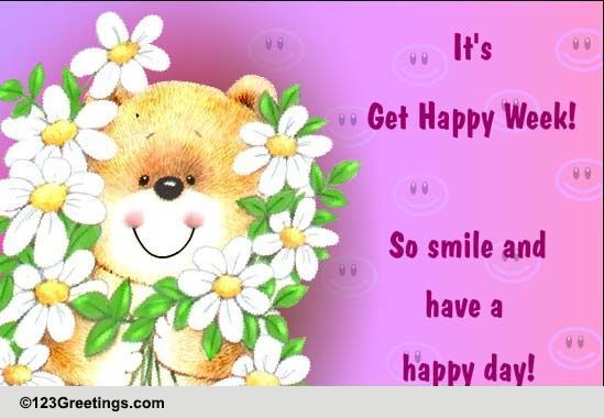Have A Happy Day! Free Get Happy Week eCards, Greeting Cards | 123 ...