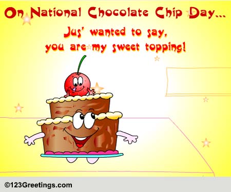 My Sweet Chip. Free National Chocolate Chip Day eCards, Greeting Cards ...