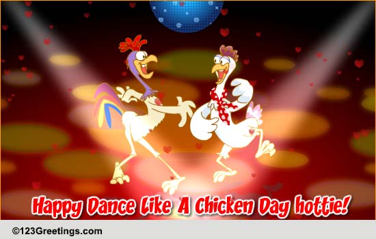Have Fun... Free National Dance Like a Chicken Day eCards | 123 Greetings