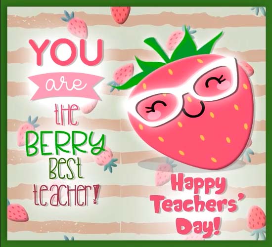 The Berry Best Teacher! Free Teachers' Day eCards, Greeting Cards | 123 ...