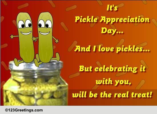 With You It's A Treat... Free National Pickle Day eCards, Greeting ...
