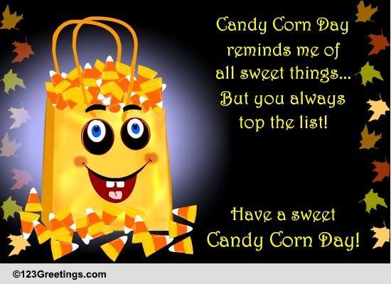 You Are Sweet... Free Candy Corn Day eCards, Greeting Cards | 123 Greetings