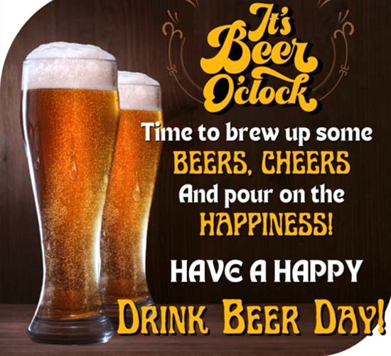 Its Beer O’ Clock. Free Drink Beer Day eCards, Greeting Cards | 123 Greetings