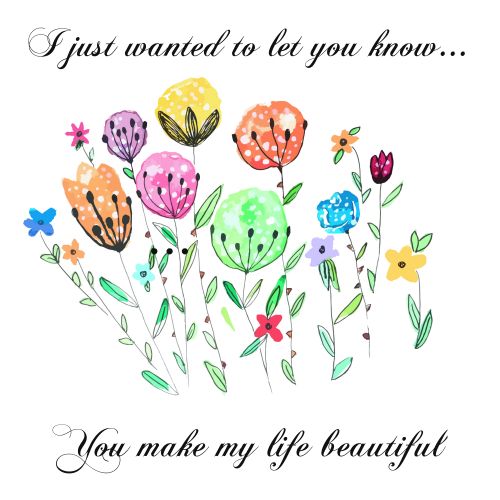 You Make My Life Beautiful. Free For Someone You Care eCards | 123 ... You Make My Life Beautiful. Free For Someone You Care eCards | 123 ...