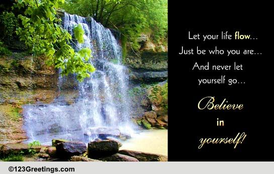 Let Your Life Flow... Free Encouragement eCards, Greeting Cards | 123 Greetings