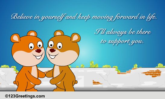 Encouragement For Moving Ahead. Free Support eCards, Greeting Cards | 123 Greetings
