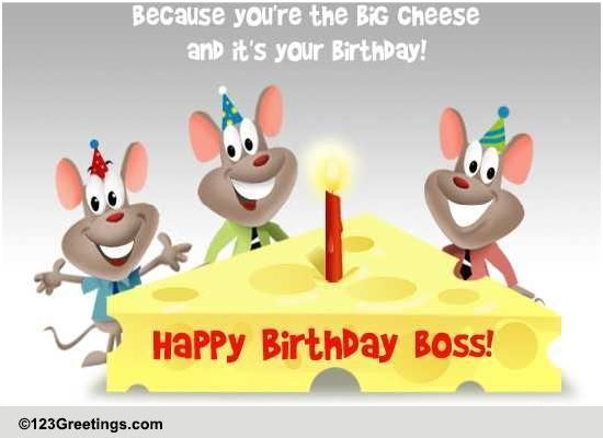 For The Big Cheese! Free Boss & Colleagues eCards, Greeting Cards | 123 ...