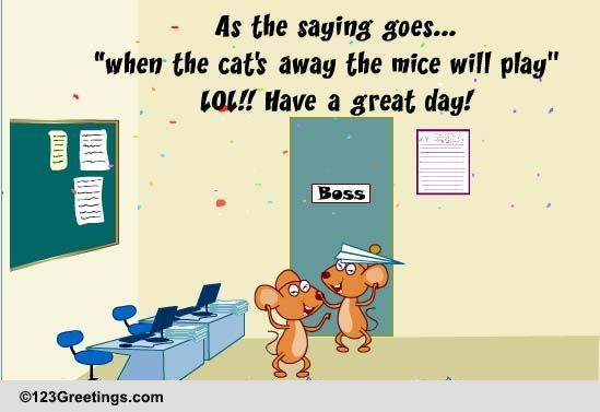 Have A Great Day! Free Humor eCards, Greeting Cards | 123 Greetings