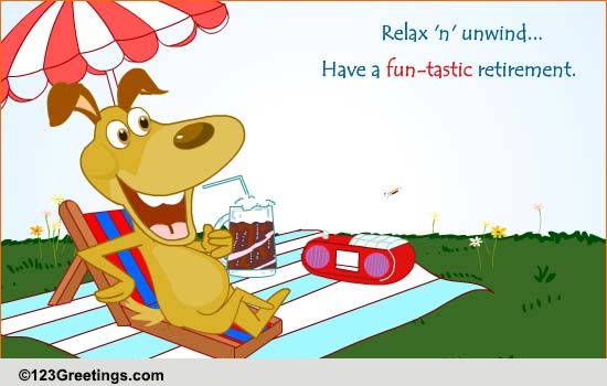 Relax And Unwind. Free Retirement eCards, Greeting Cards | 123 Greetings
