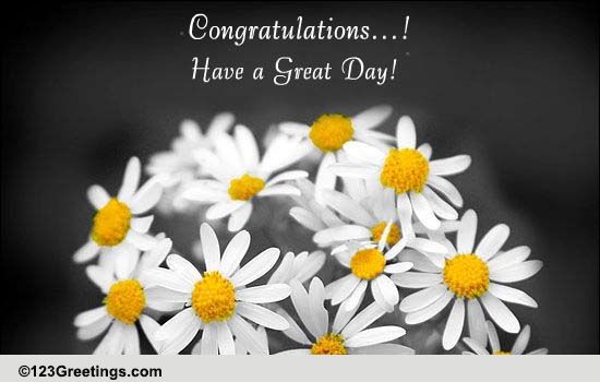 Congratulations And A Great Day! Free For Everyone eCards | 123 Greetings