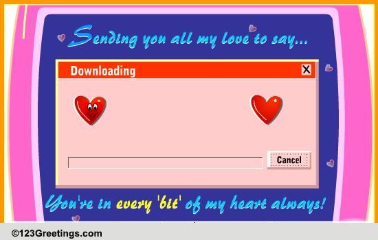 You're In Every 'Bit' Of My Heart! Free Heart to Heart eCards | 123 ...