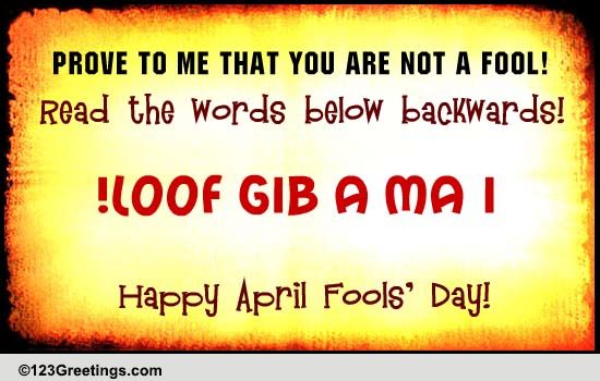 I Am Not An April Fool! Free Friends eCards, Greeting Cards | 123 Greetings