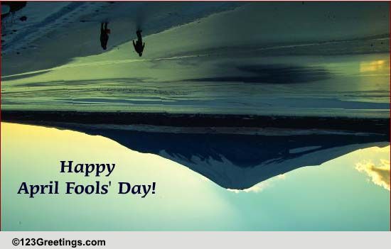 A Breathtaking Picture! Free Happy April Fools' Day eCards | 123 Greetings