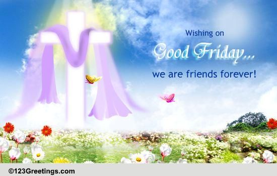 Friends Forever! Free Good Friday eCards, Greeting Cards | 123 Greetings