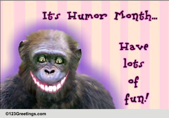 Humor Month Funny Card. Free Humor Month eCards, Greeting Cards | 123 ...