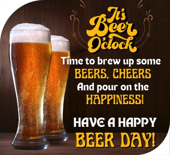 It Is Beer O Clock! Free National Beer Day eCards, Greeting Cards | 123 ...