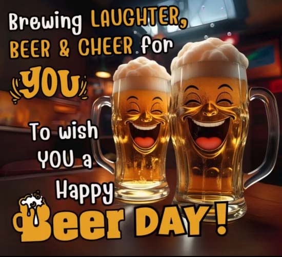 Brewing Laughter Beer & Cheer For You. Free National Beer Day eCards ...