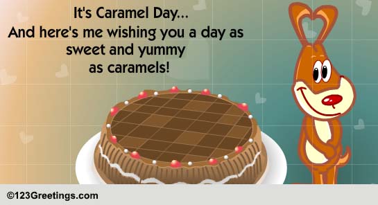 National Caramel Day Cards, Free National Caramel Day Wishes | 123 ...