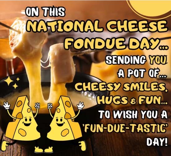 National Cheese Fondue Day Cards, Free National Cheese Fondue Day ...