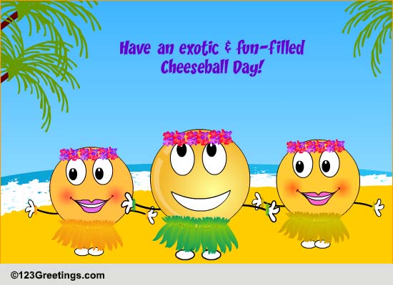 Wishing You A Happy Cheeseball Day. Free National Cheeseball Day eCards ...