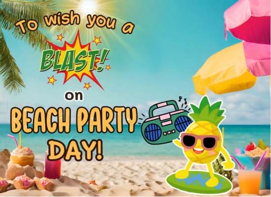 Have A Blast On Beach Party Day. Free Beach Party Day eCards | 123 ...