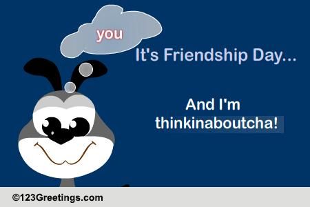 Thinking About You, Friend... Free Happy Friendship Day eCards | 123 ...