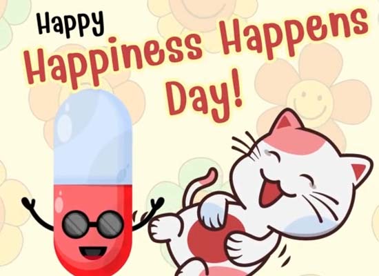 You Are My Happiness Pill Free Happiness Happens Day eCards | 123 Greetings