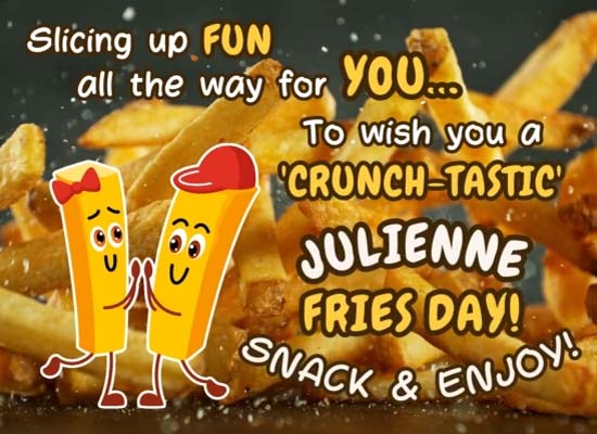 Cute Ecard On Julienne Fries Day Free Julienne Fries Day eCards | 123 ...