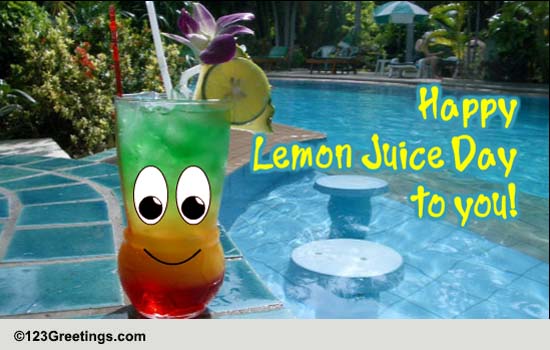 A Happening Day... Free Lemon Juice Day eCards, Greeting Cards | 123 ...