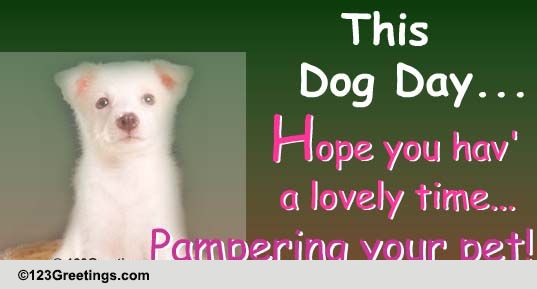 Pampering Your Pet! Free Dog Day eCards, Greeting Cards | 123 Greetings