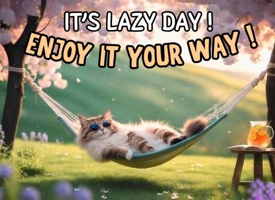 Lazy Day Vibes For Your Chill Buddy. Free National Lazy Day eCards ...