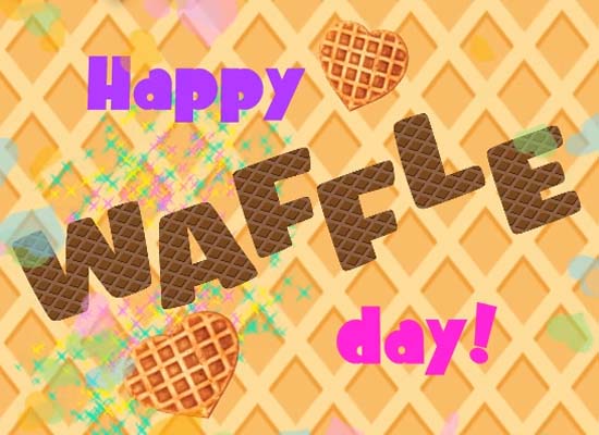 Life Is Sweet! Free Waffle Day eCards, Greeting Cards | 123 Greetings