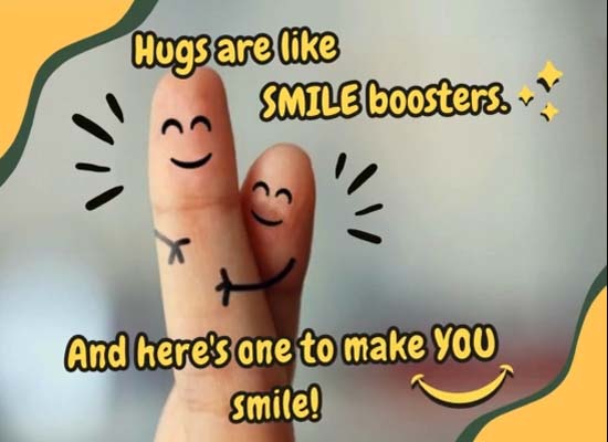 Hugs Are Smile Boosters! Free International Hug Day eCards | 123 Greetings