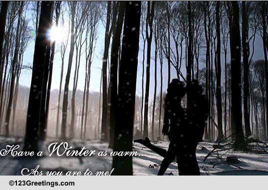 A Winter As Warm As You Are To Me! Free Love eCards, Greeting Cards ...