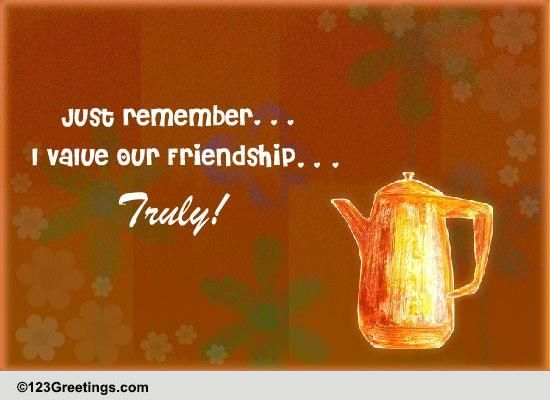 Sweet Memories... Free I Value Our Friendship Day eCards, Greeting ...