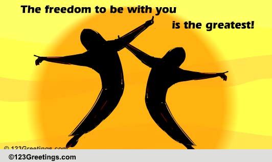 Freedom To Be With You! Free National Freedom Day eCards, Greeting ...