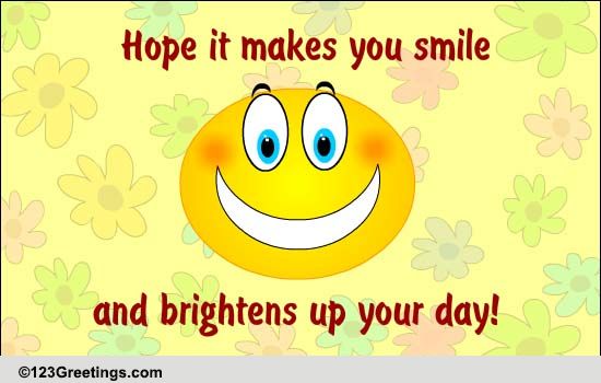 Makes You Smile... Free Send a Card to a Friend Day eCards | 123 Greetings