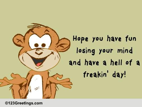 Fun Being Insane... Free Temporary Insanity Day eCards, Greeting Cards ...