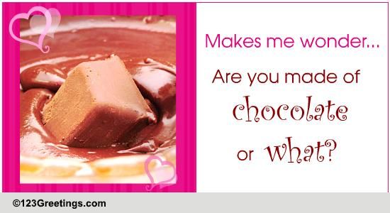 You're Made Of Chocolate... Free Friends eCards, Greeting Cards | 123 ...