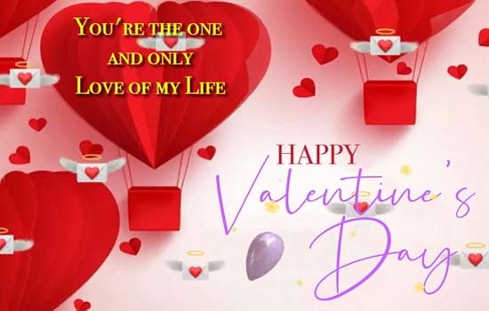 The One And Only Love Of My Life. Free Happy Valentine's Day Images ...